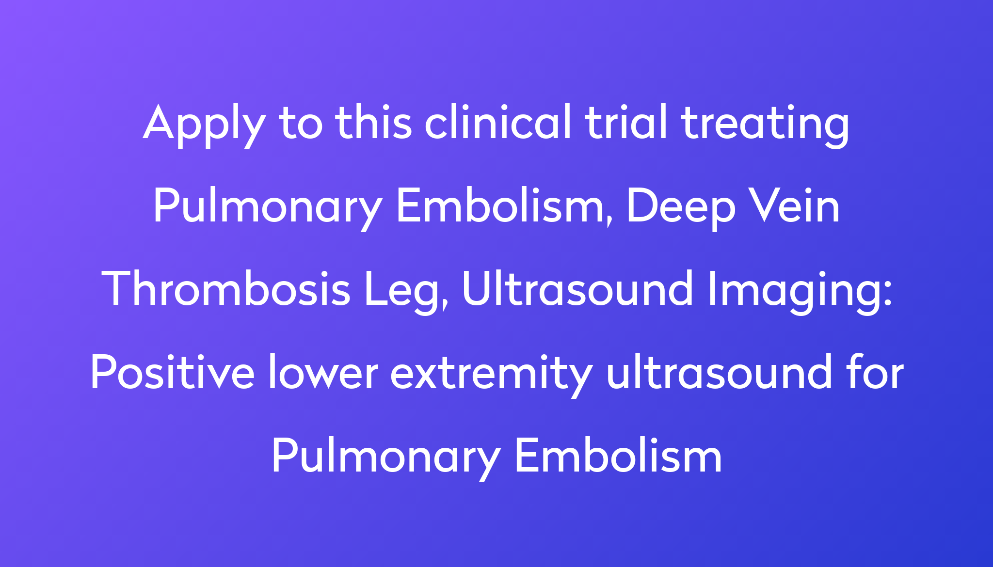 Positive Lower Extremity Ultrasound For Pulmonary Embolism Clinical